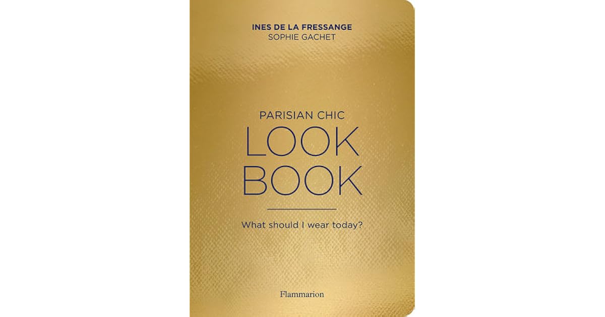 The Parisian Chic Look Book by Inès de La Fressange