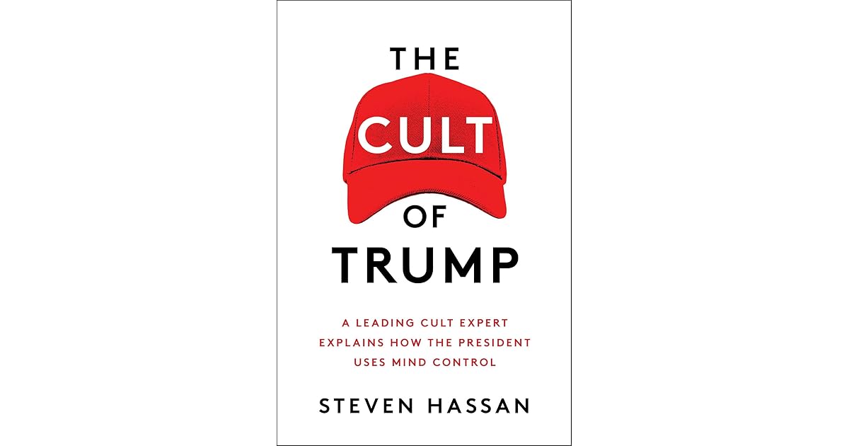 The Cult of Trump: A Leading Cult Expert Explains How the President ...