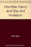 Horrible Harry and the Ant Invasion by Suzy Kline