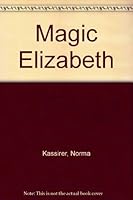 Magic Elizabeth by Norma Kassirer