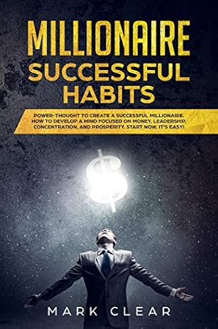 Millionaire Success Habits: Power-thought to create a successful ...