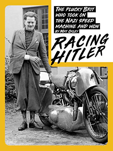 RACING HITLER: The plucky Brit who fought the Nazi speed machine and ...