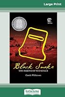 Black Snake: The daring of Ned Kelly by Carole Wilkinson