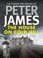 The House on Cold Hill (House on Cold Hill, #1) by Peter James