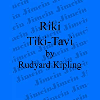 Riki-Tiki-Tavi by Rudyard Kipling
