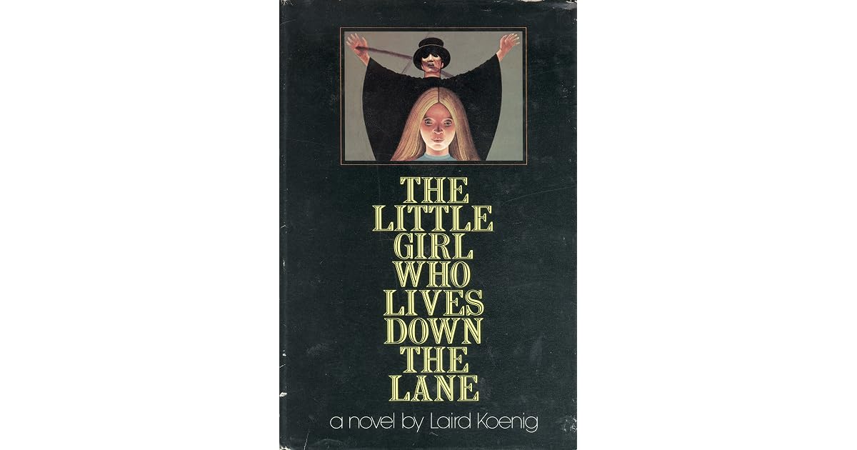 The Little Girl Who Lives Down the Lane by Laird Koenig