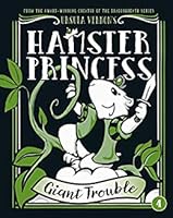 Giant Trouble (Hamster Princess #4) by Ursula Vernon