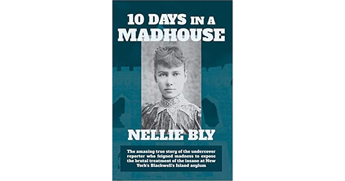 Ten Days in a Madhouse by Nellie Bly