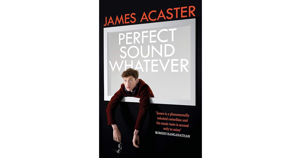Perfect Sound Whatever by James Acaster