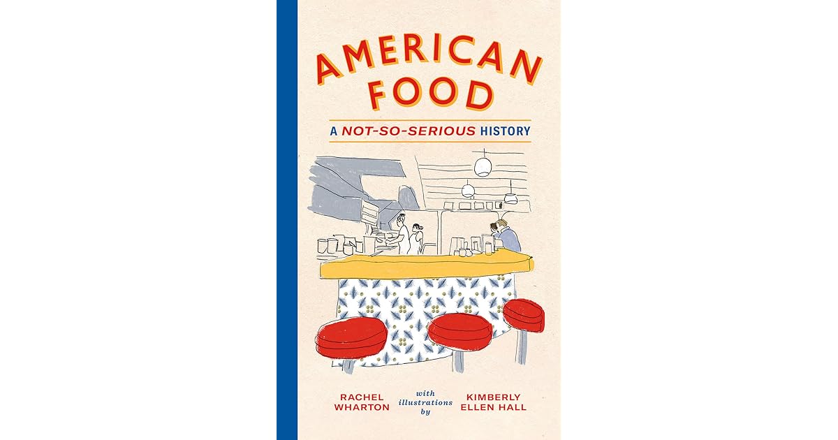 American Food: A Not-So-Serious History by Rachel Wharton