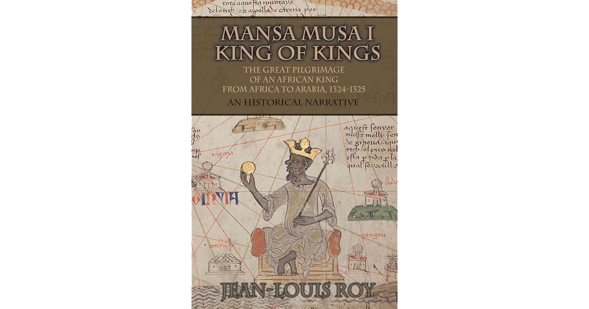 Mansa Musa I : King of Kings: The Great Pilgrimage of an African King ...