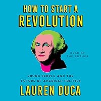 How to Start a Revolution: Young People and the Future of American ...
