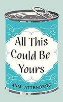 All This Could Be Yours by Jami Attenberg