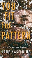 You Fit The Pattern (Julia Gooden Mystery, #4) by Jane Haseldine