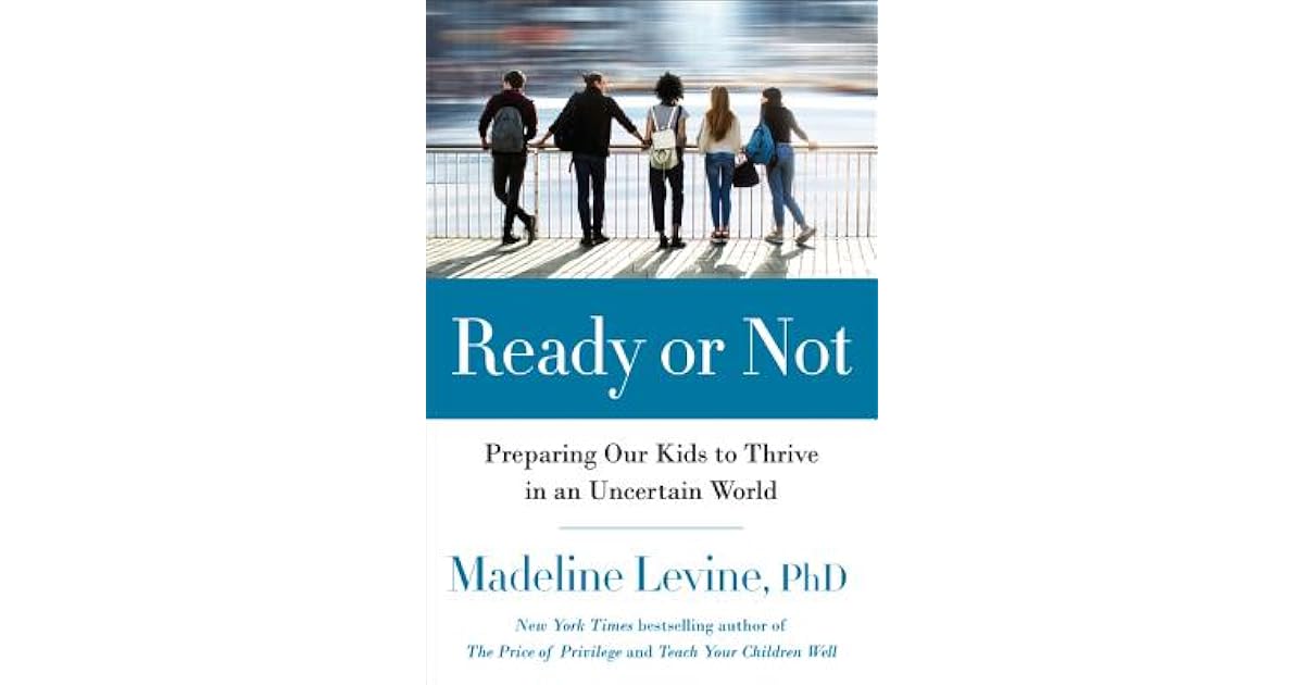 Ready or Not: Preparing Our Kids to Thrive in an Uncertain and Rapidly ...