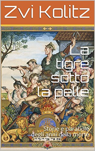La tigre sotto la pelle: Storie e parabole degli anni della morte by ...