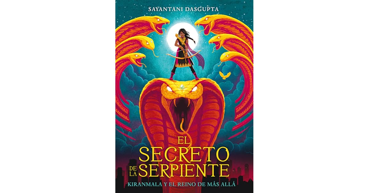 El secreto de la serpiente by Sayantani DasGupta