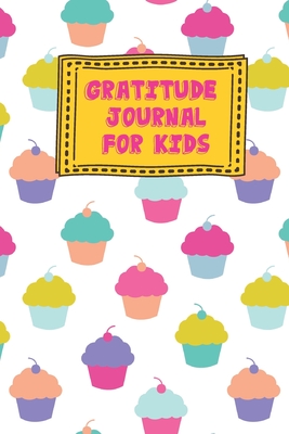 Gratitude Journal for Kids: Cute Cupcake Dessert Themed Guided Journal ...
