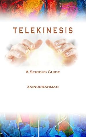 Telekinesis: A Serious Guide by Zainurrahman
