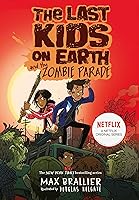 The Last Kids on Earth and the Zombie Parade by Max Brallier