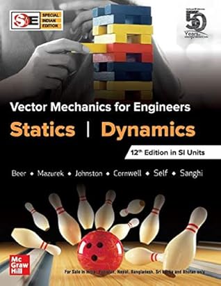 VECTOR MECHANICS FOR ENGINEERS : STATICS DYNAMICS, 12TH EDITION by MAZUREK, JOHNSTON, ET ALL BEER