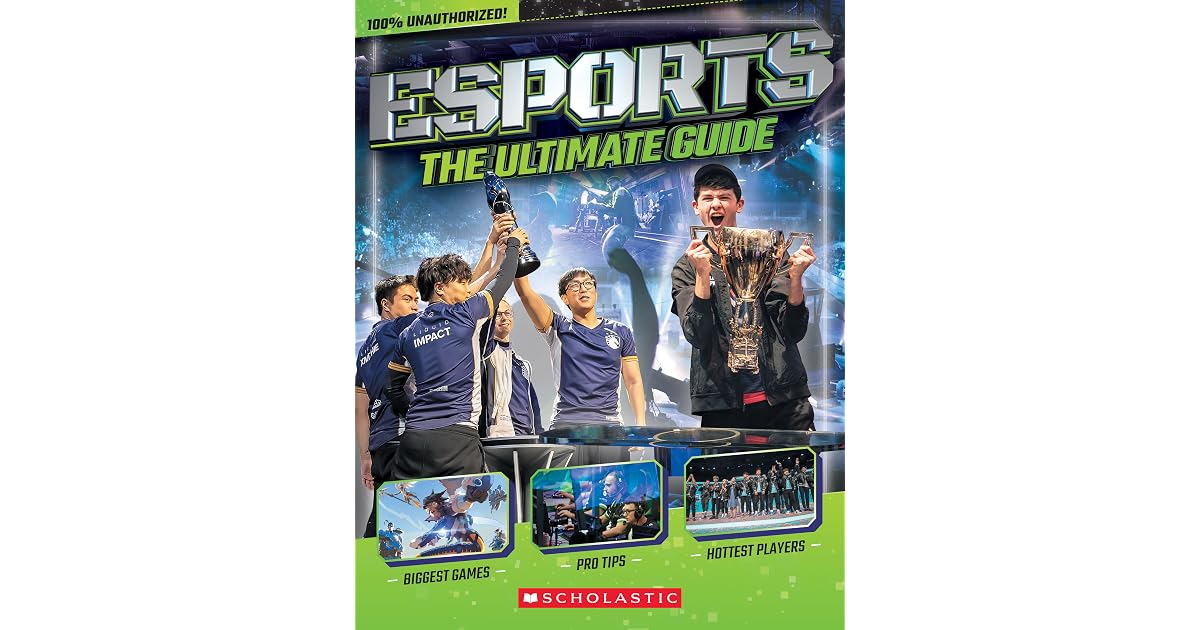 Esports: The Ultimate Guide by Scholastic Inc.