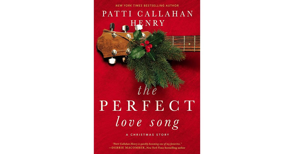 The Perfect Love Song by Patti Callahan Henry