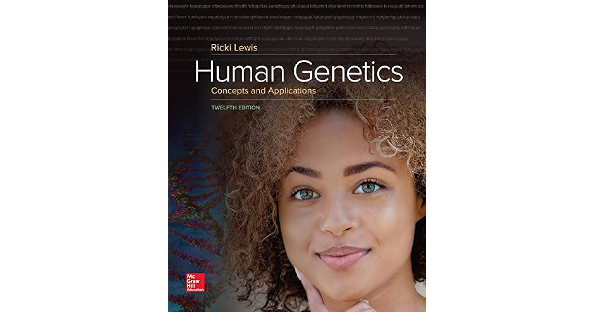 Human Genetics: Concepts and Applications. 12th Edition by Ricki Lewis