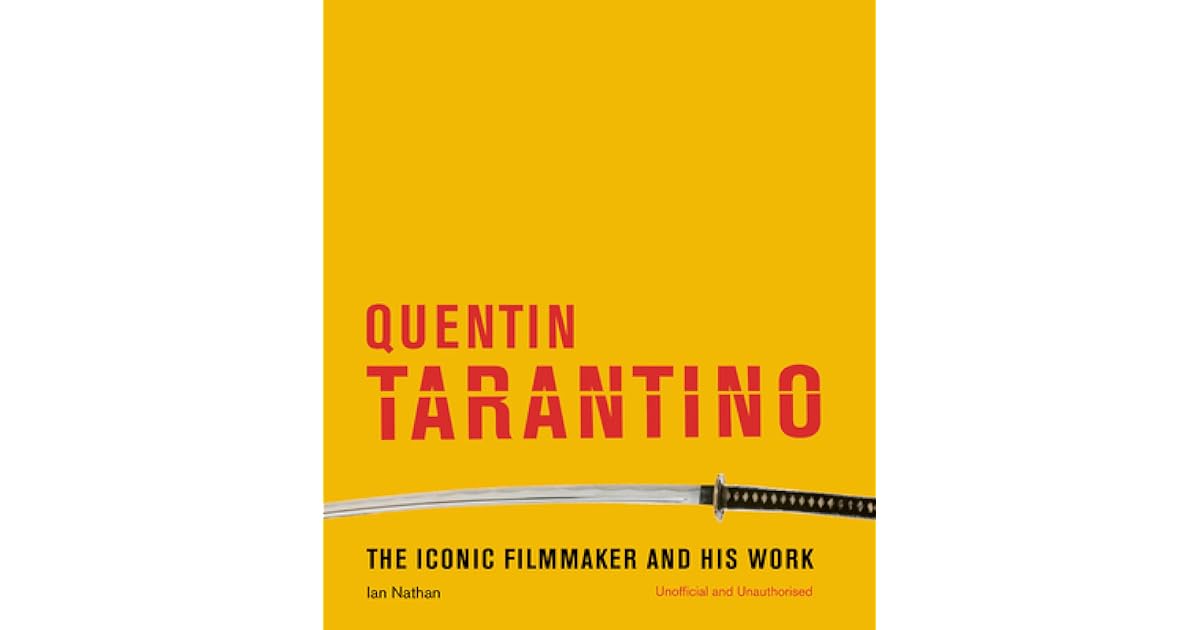 Quentin Tarantino: The Iconic Filmmaker and His Work by Ian Nathan