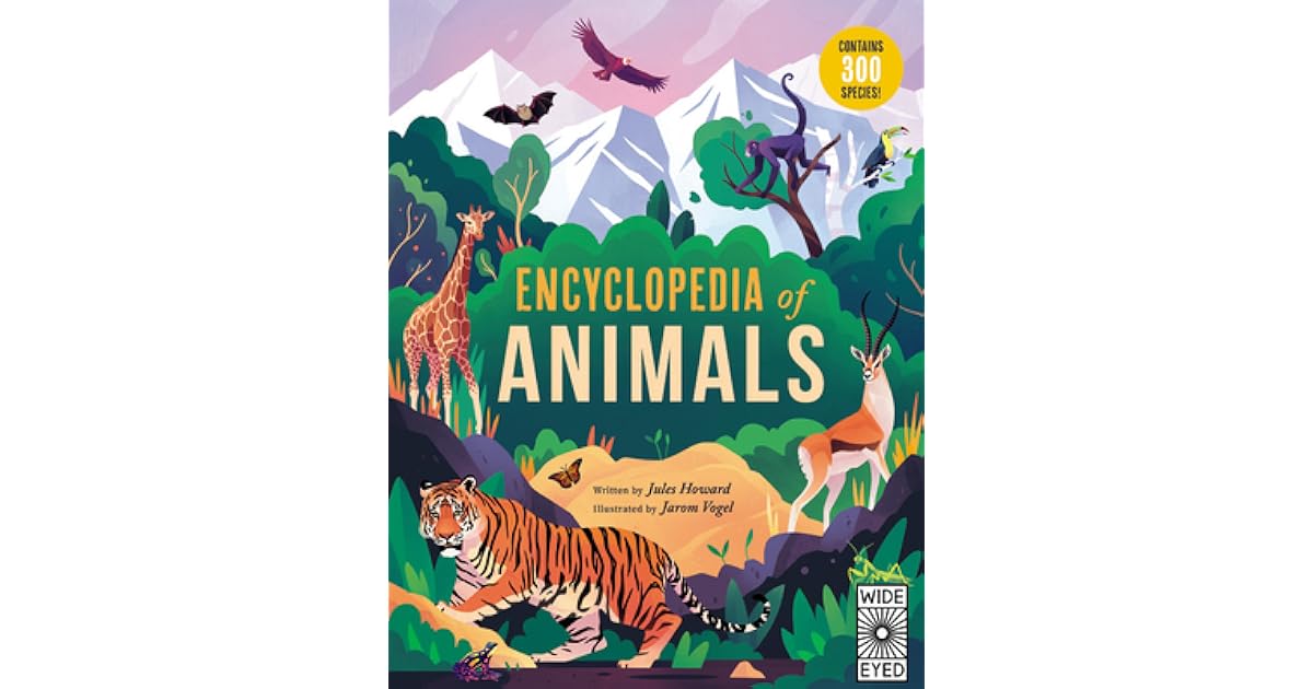Encyclopedia of Animals: Contains 300 species! by Jules Howard