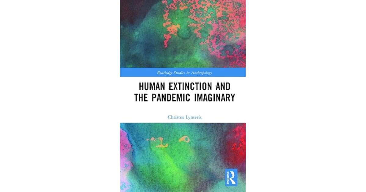Human Extinction and the Pandemic Imaginary by Christos Lynteris