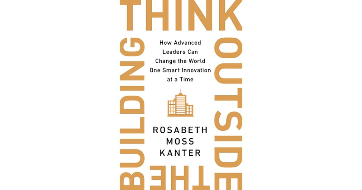 Think Outside the Building: How Advanced Leaders Can Change the World ...