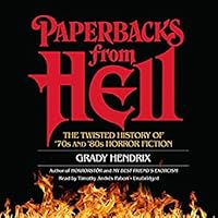 Paperbacks from Hell: The Twisted History of '70s and '80s Horror ...