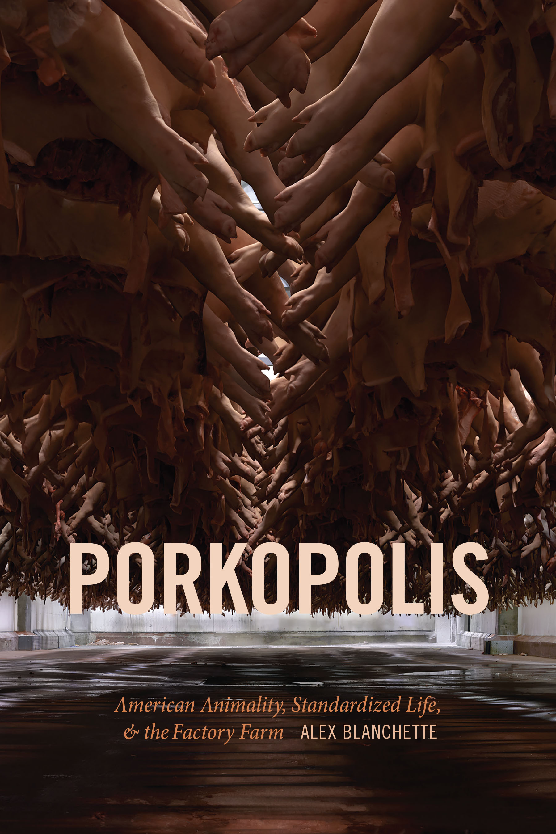 Porkopolis: American Animality, Standardized Life, and the Factory Farm ...