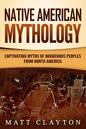 Native American Mythology: Captivating Myths of Indigenous Peoples from ...