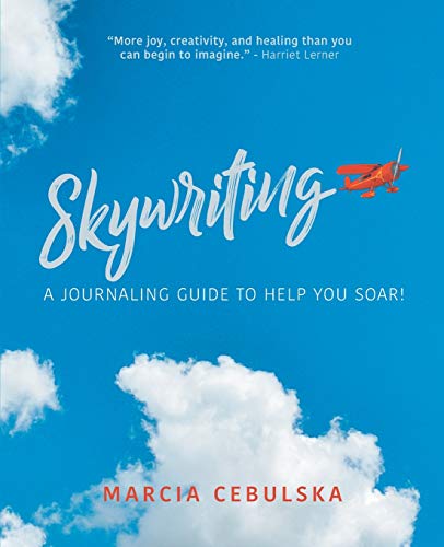 Skywriting: a journaling guide to help you soar! by Marcia Cebulska