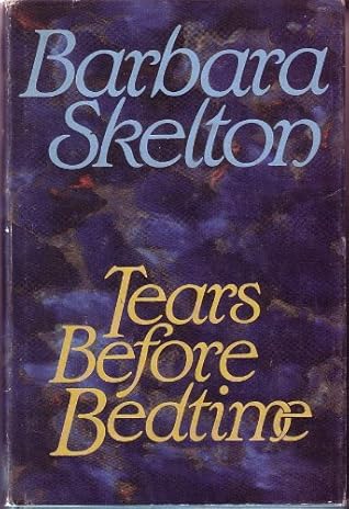Tears Before Bedtime by Barbara Skelton