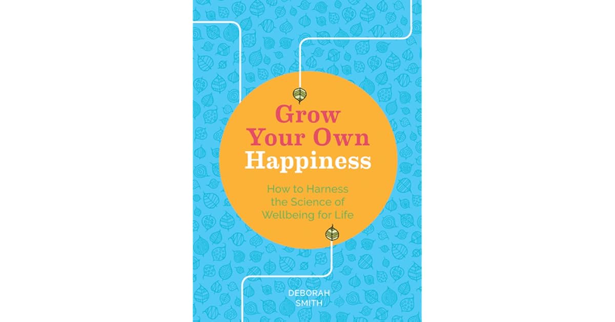 Grow Your Own Happiness: 8 Key Skills for Contentment and Wellbeing by ...