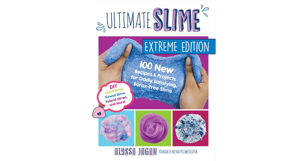 Ultimate Slime Extreme Edition: 100 New Recipes and Projects for Oddly ...