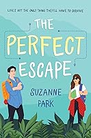 The Perfect Escape (Perfect Escape, #1) by Suzanne Park