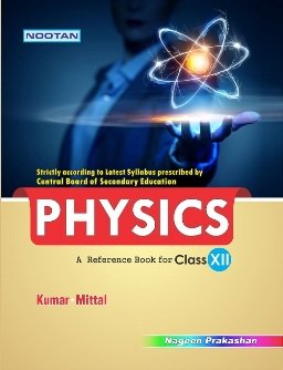 Nootan Physics - A reference book for class XII by Kumar Mittal