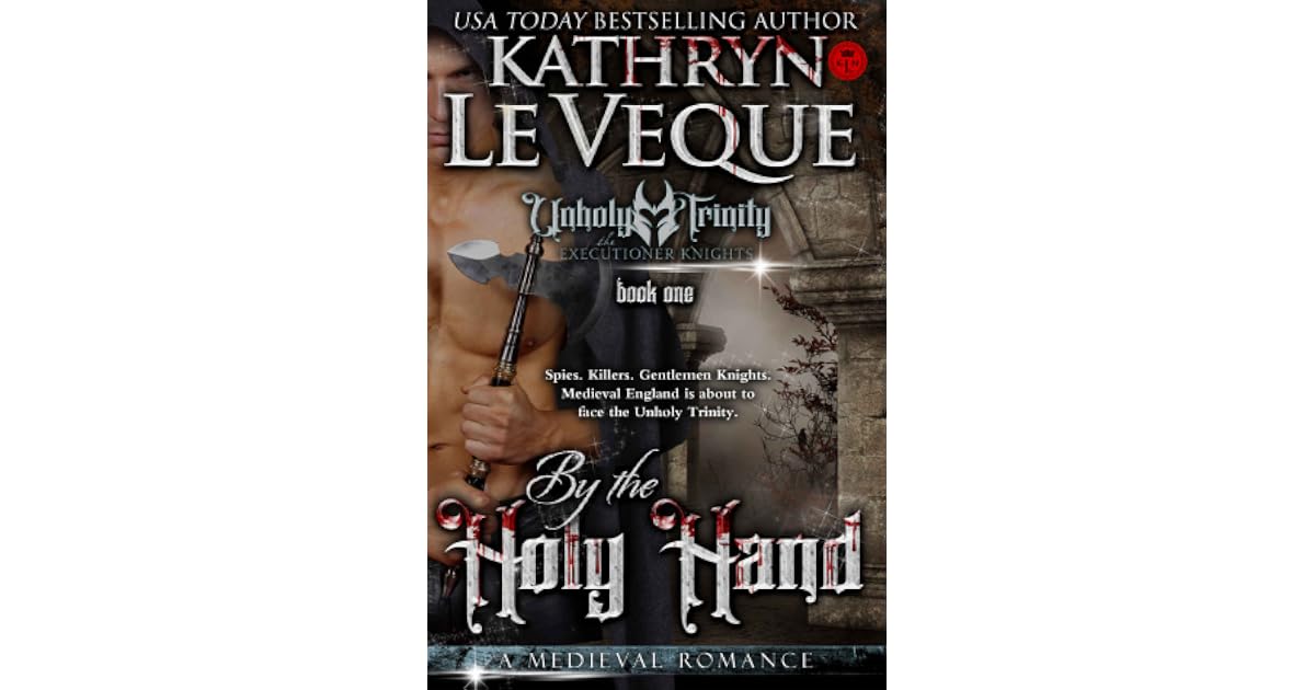 By the Unholy Hand (Executioner Knights, #1) by Kathryn Le Veque