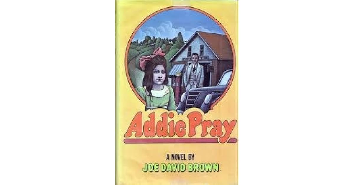Addie Pray by Joe David Brown