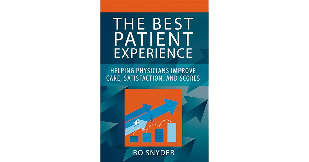 The Best Patient Experience: Helping Physicians Improve Care ...