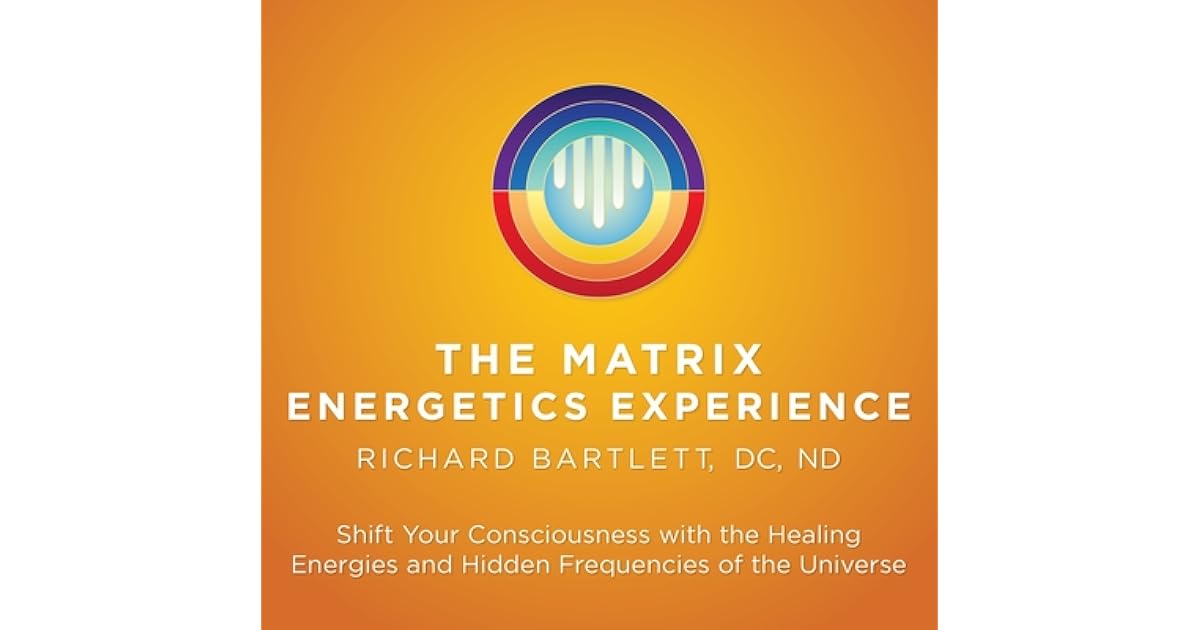 Matrix Energetics Experience: Shift Your Consciousness with the Healing ...