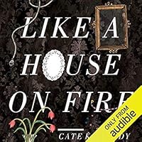 Like a House on Fire by Cate Kennedy