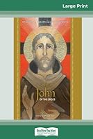 Saint John of the Cross: Devotions, Prayers & Living Wisdom by Mirabai ...
