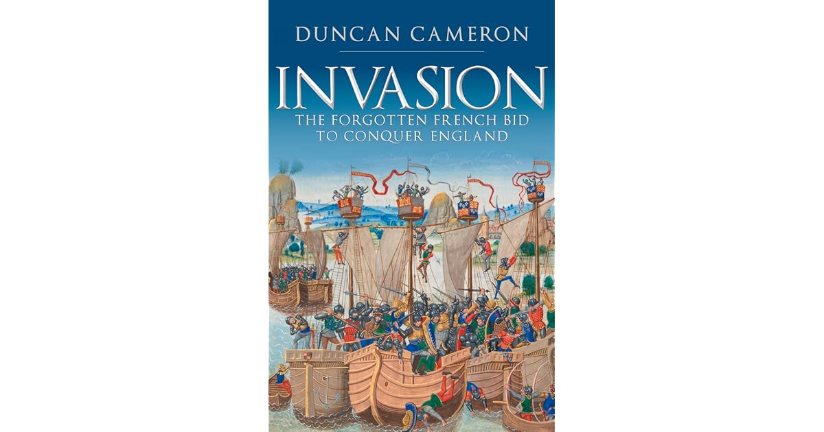 Invasion: The Forgotten French Bid to Conquer England by Duncan Cameron