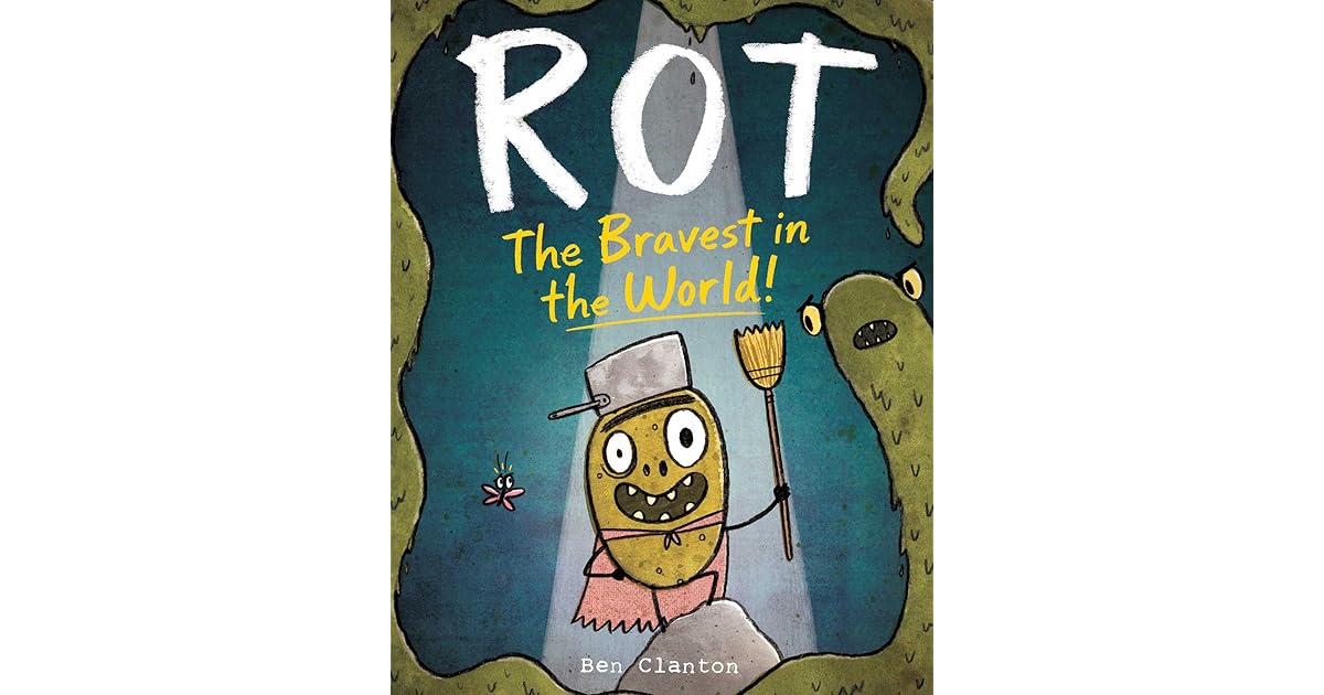 Rot, the Bravest in the World! by Ben Clanton
