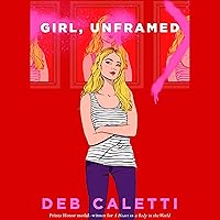 Girl, Unframed by Deb Caletti